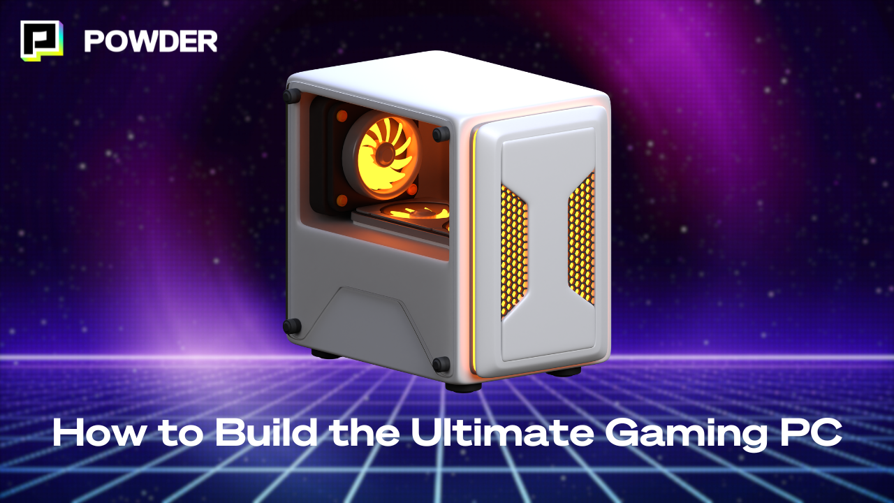 How To Build the Ultimate Gaming PC | Powder